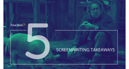 5 Screenwriting Takeaways from 'Pig'